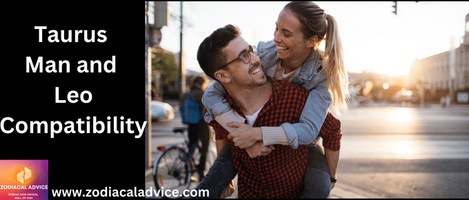 Taurus man and Leo woman compatibility - Zodiacal Advice